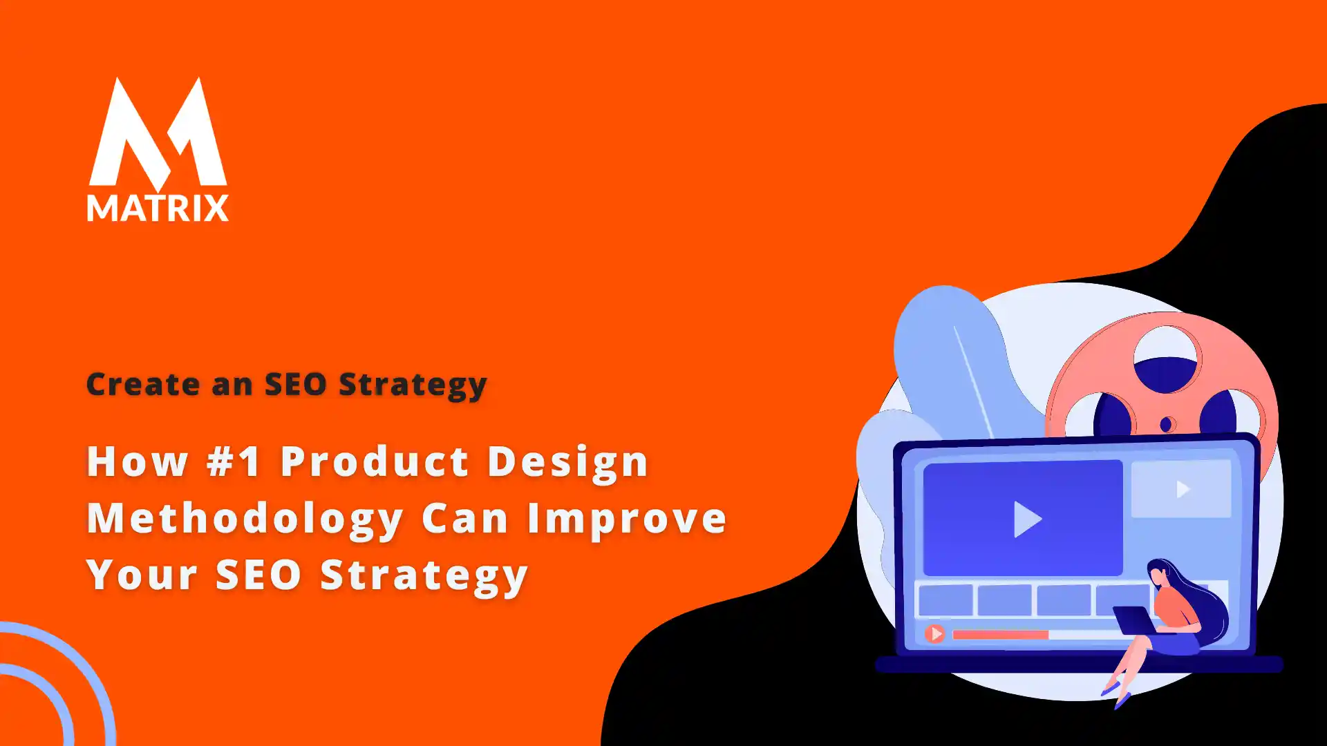 How #1 Product Design Methodology Can Improve Your SEO Strategy ...
