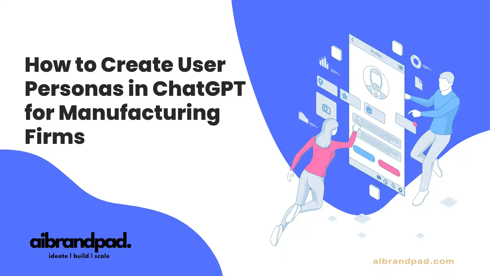 How to Create User Personas in ChatGPT for Manufacturing Firms - Global ...