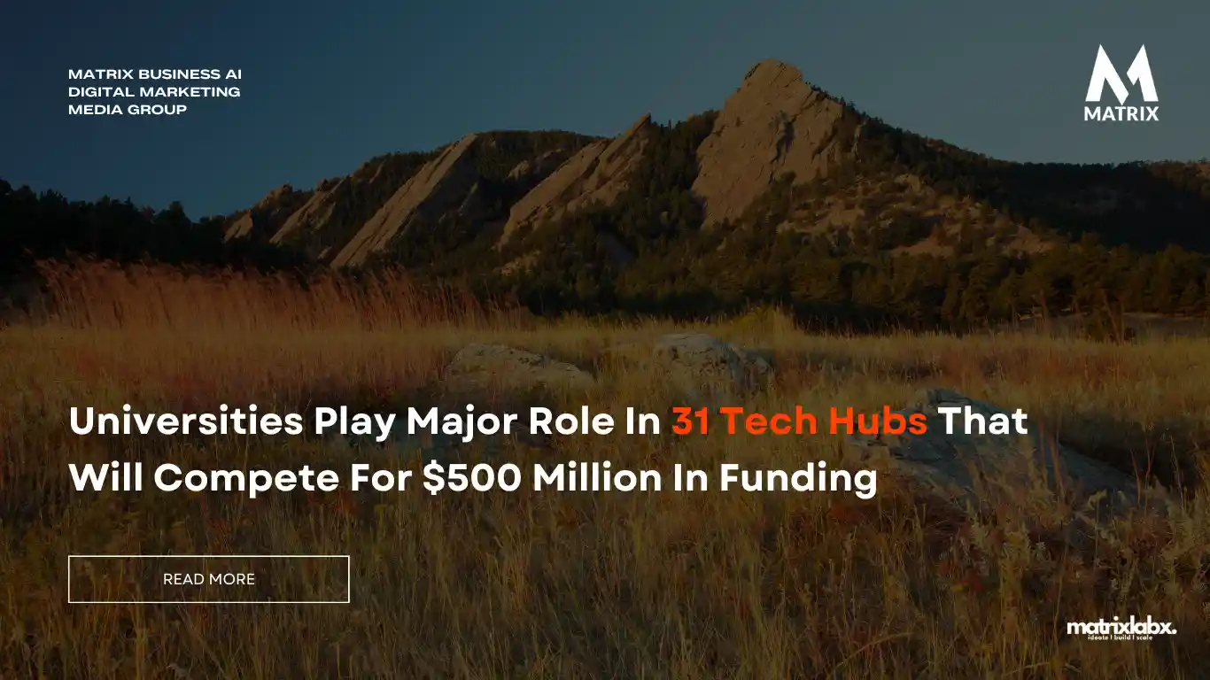 Universities Play Major Role In 31 Tech Hubs That Will Compete For $500 Million In Funding. - AI ...