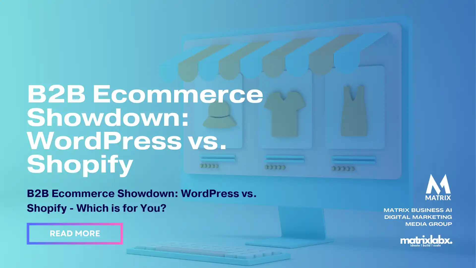 B2B Ecommerce Showdown: WordPress vs. Shopify - Global AI Marketing Agency